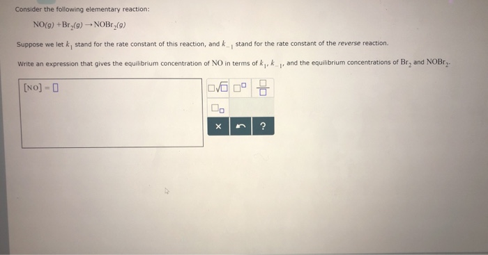 Solved Consider the following elementary reaction: NO(g) +Br | Chegg.com Solved Consider the following elementary reaction: NO(g) +Br | Chegg.com