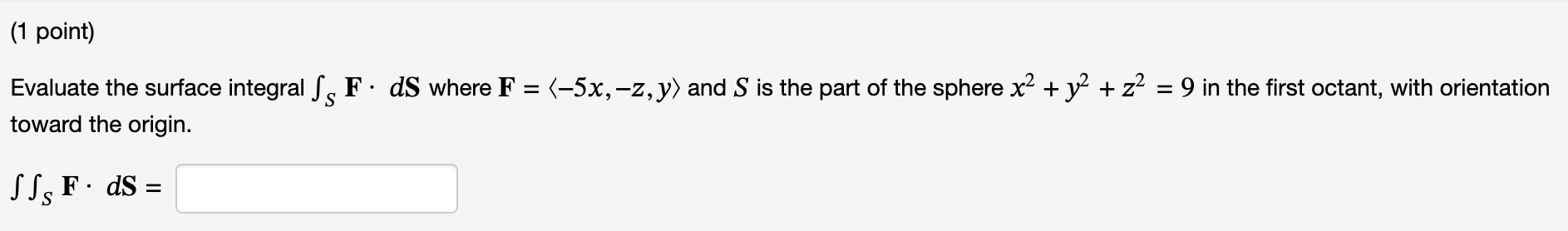 Solved (1 ﻿point)Evaluate the surface integral ∫S﻿F*dS | Chegg.com