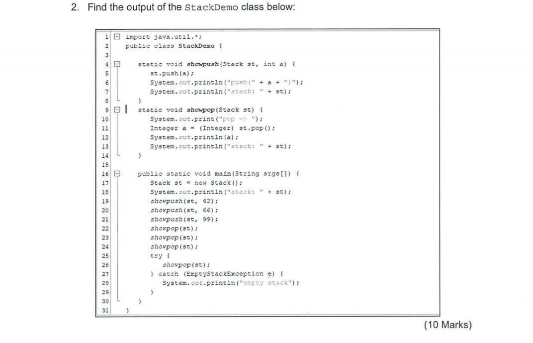 Solved 2. Find the output of the StackDemo class below: | Chegg.com