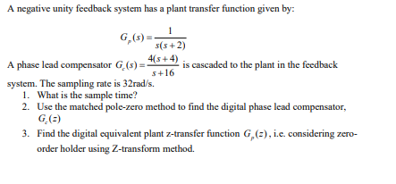 Solved A negative unity feedback system has a plant transfer | Chegg.com