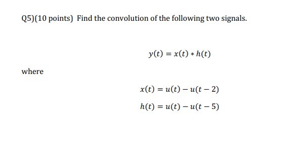 Solved Q5)(10 points) Find the convolution of the following | Chegg.com
