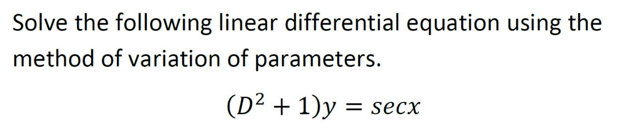 Solved Solve the following linear differential equation | Chegg.com