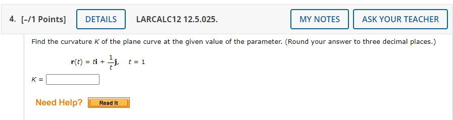 Solved Find the curvature K ﻿of the plane curve at the given | Chegg.com
