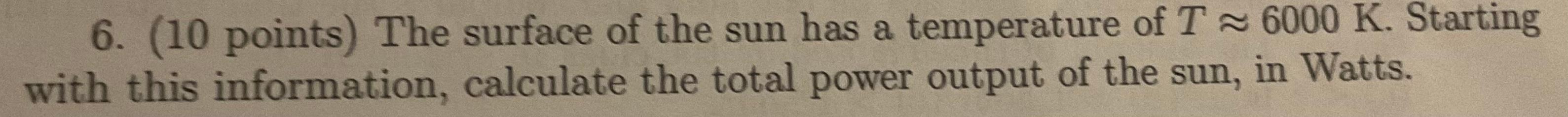 Solved 6. ( 10 points) The surface of the sun has a | Chegg.com