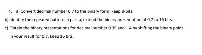 Solved 4. a) Convert decimal number 0.7 to the binary form, | Chegg.com