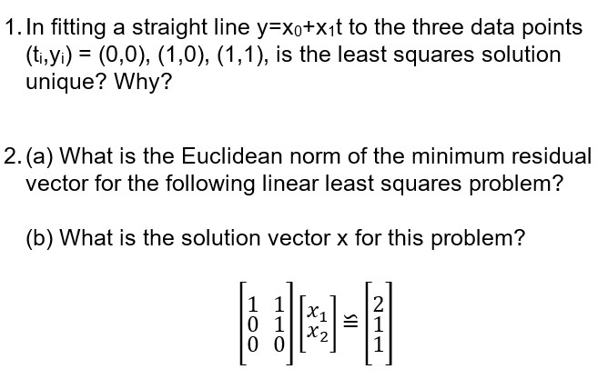 Solved 1. In fitting a straight line y=x0+x1t to the three | Chegg.com
