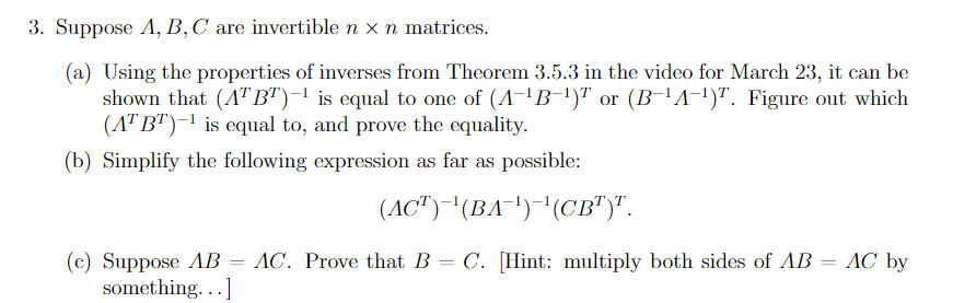 Solved 3. Suppose A, B, C are invertible n x n matrices. (a) | Chegg.com