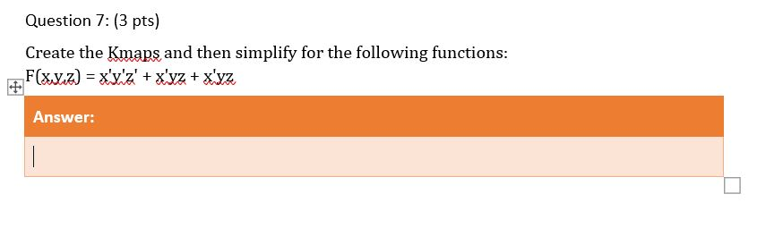 Solved Question 7: (3 pts) Create the Kmaps and then | Chegg.com