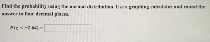 Solved Find the probability using the normal distribution. | Chegg.com