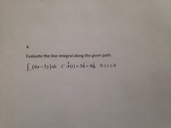 Solved 4. Evaluate the line integral along the given path | Chegg.com