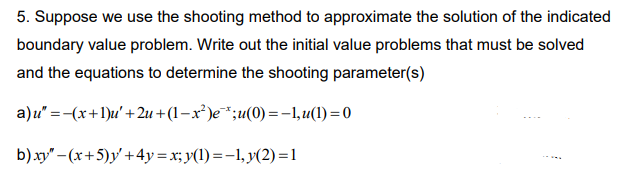 Solved 5. Suppose we use the shooting method to approximate | Chegg.com