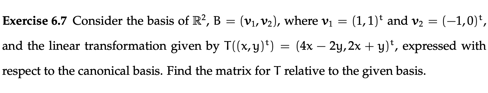 Solved Exercise 6.7 Consider the basis of R2, B=(v1,v2), | Chegg.com