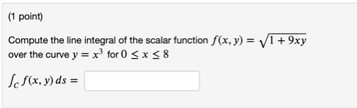 Solved (1 point) Compute the line integral of the scalar | Chegg.com