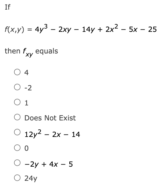 Solved If f(x,y)=4y3−2xy−14y+2x2−5x−25 then fxy equals 4 −2 | Chegg.com