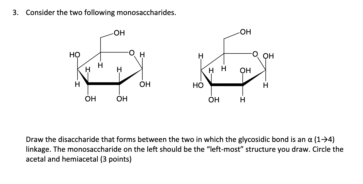 Solved 3. Consider the two following monosaccharides. Draw | Chegg.com
