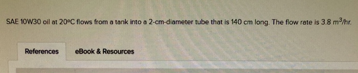 Solved SAE 10W30 oil at 20°C flows from a tank into a | Chegg.com