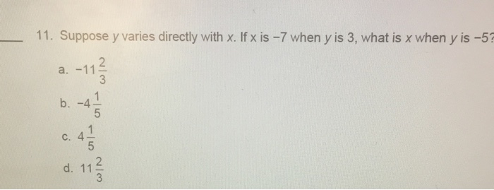 Solved 11. Suppose y varies directly with x. If x is -7 when | Chegg.com
