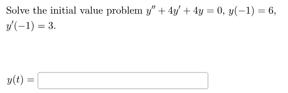 Solved Solve the initial value problem y′′+4y′+4y=0,y(−1)=6, | Chegg.com