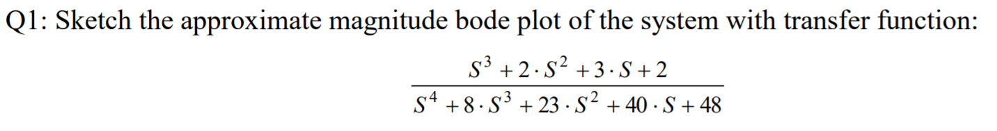 Solved Q1: Sketch the approximate magnitude bode plot of the | Chegg.com