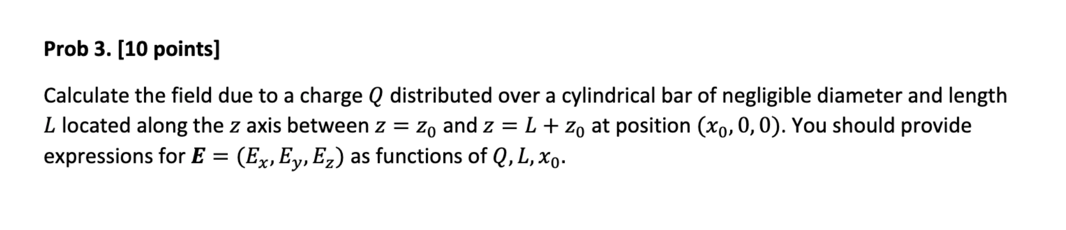 Solved Prob 3. [10 points] Calculate the field due to a | Chegg.com