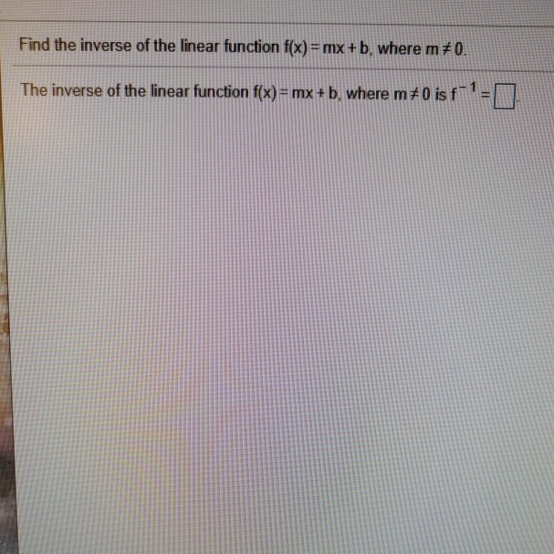 Solved Find the inverse of the linear function f(x) = mx +b, | Chegg.com