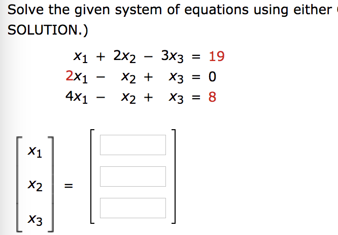 Solved Solve the given system of equations using either | Chegg.com