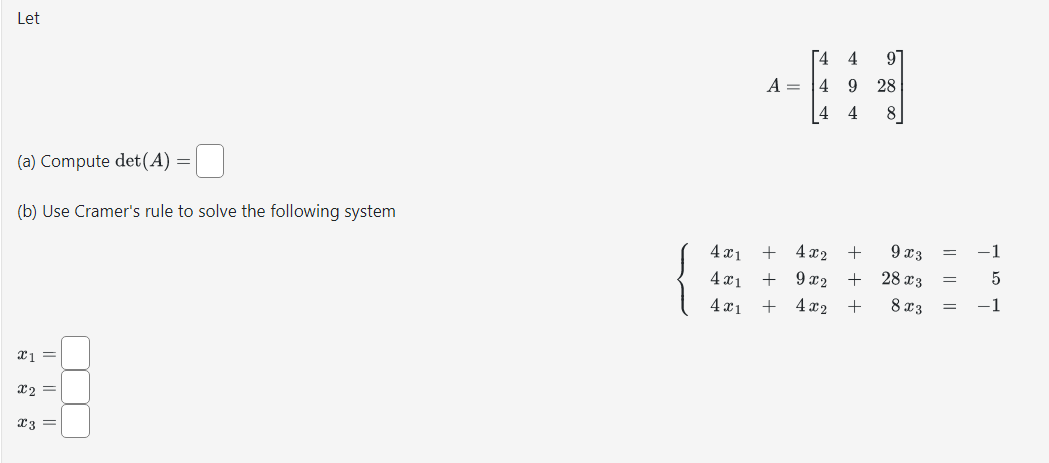 Solved A=⎣⎡4444949288⎦⎤ (a) Compute det(A)= (b) Use Cramer's | Chegg.com