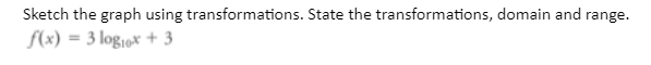 Solved Sketch the graph using transformations. State the | Chegg.com