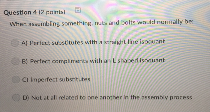 Solved Question 4 (2 points) When assembling something, nuts | Chegg.com