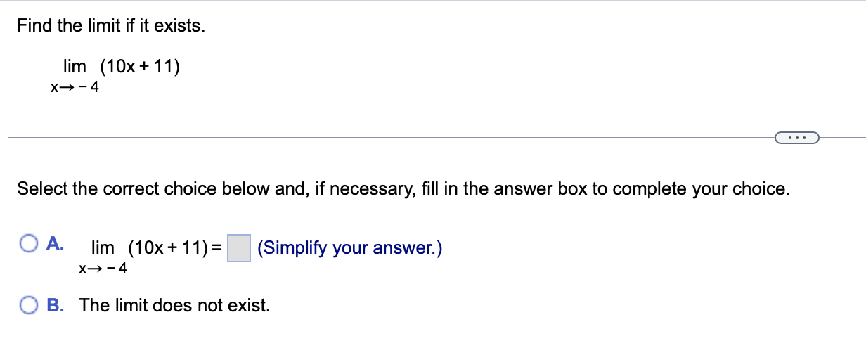 Solved Find the limit if it exists. limx→−4(10x+11) Select | Chegg.com