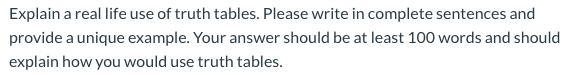 Solved Explain a real life use of truth tables. Please write | Chegg.com