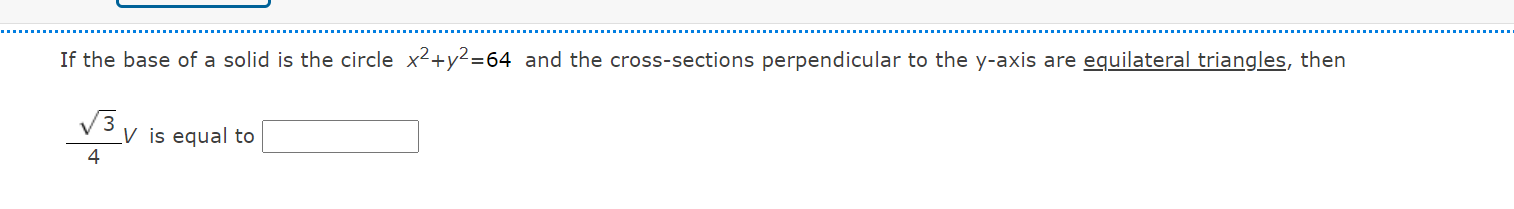 Solved If the base of a solid is the circle x2+y2=64 and the | Chegg.com