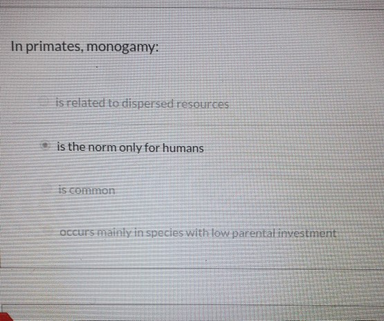 Solved In primates, monogamy: is related to dispersed | Chegg.com