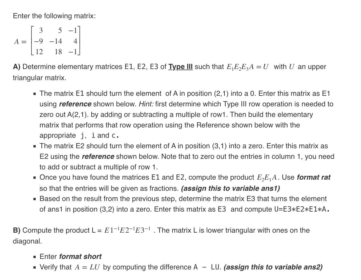 Solved Enter the following matrix: A=⎣⎡3−9125−1418−14−1⎦⎤ A) | Chegg.com