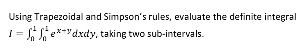 Solved Using Trapezoidal and Simpson’s rules, evaluate the | Chegg.com