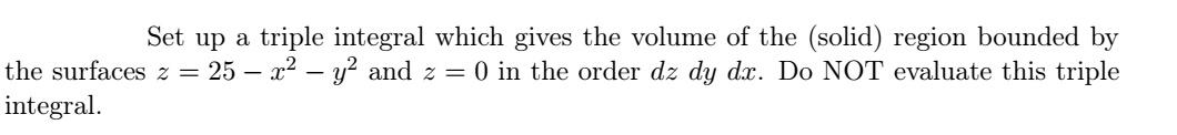 Solved Set up a triple integral which gives the volume of | Chegg.com