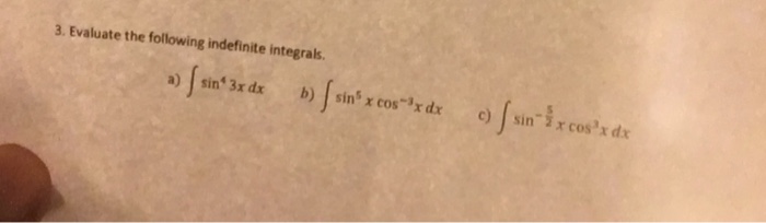 Solved Evaluate the following indefinite integrals. | Chegg.com