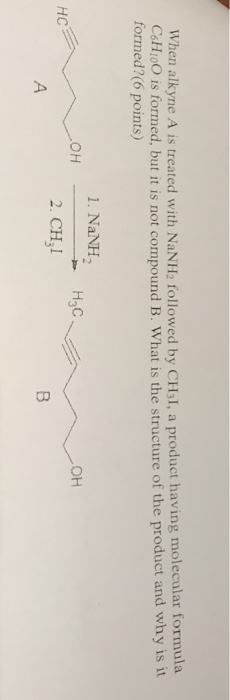 Solved When alkyne A is treated with NaNH2 followed by CH3I, | Chegg.com