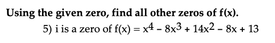 Solved Using the given zero, find all other zeros of f(x).i | Chegg.com