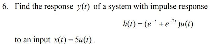 Solved Find the response y(t) of a system with impulse | Chegg.com