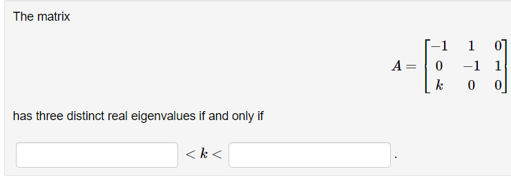 Solved The matrixA=[-1100-11k00]has three distinct real | Chegg.com