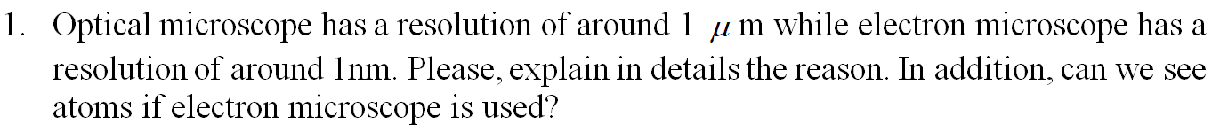 Solved 1. Optical microscope has a resolution of around 1 u | Chegg.com