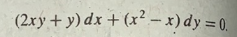 Solved EXACT DIFFERENTIAL EQUATION4.) (2xy + y) * dx + (x ^ | Chegg.com