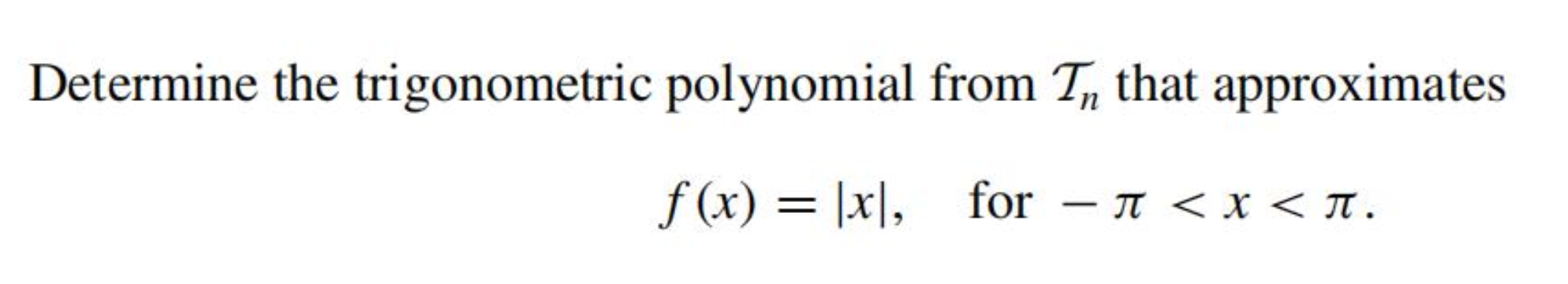 Solved Determine the trigonometric polynomial from Tn ﻿that | Chegg.com