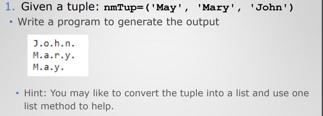 Solved 1. Given a tuple: nmTup =( 'May', 'Mary', 'John' ) - | Chegg.com