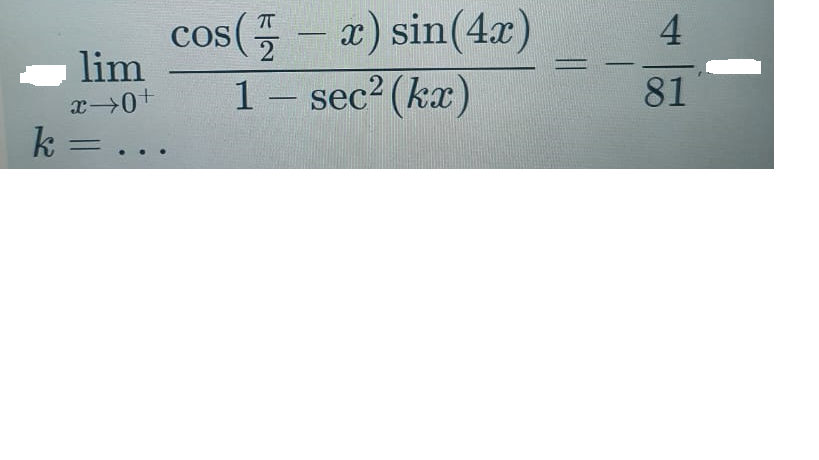 Solved limx→0+1−sec2(kx)cos(2π−x)sin(4x)=−814 | Chegg.com