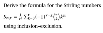 Solved Derive the formula for the Stirling numbers Snr | Chegg.com