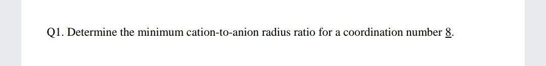 Solved Q1 Determine The Minimum Cation To Anion Radius