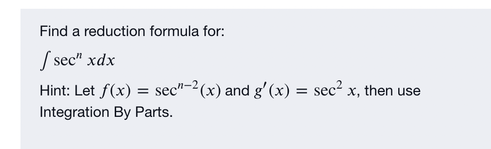 Solved Find a reduction formula for: | sec" xdx Hint: Let | Chegg.com