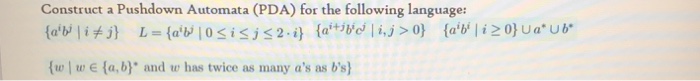 Solved Construct a Pushdown Automata (PDA) for the following | Chegg.com